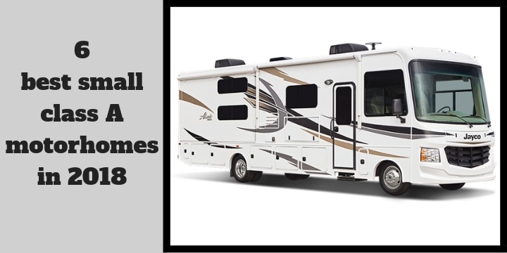 6 best small class A motorhomes in 2018