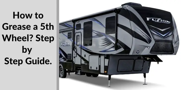 How To Grease A 5th Wheel Step By Step Guide 